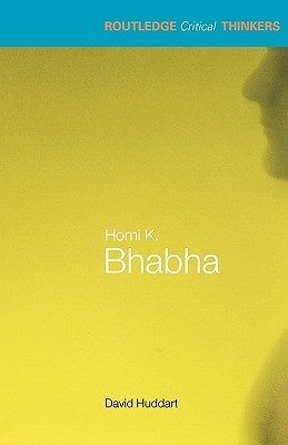 Homi K. Bhabha (Routledge Critical Thinkers) (Routledge Critical ...