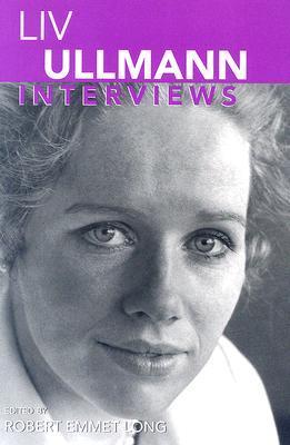 Liv Ullman: Interviews by Robert Emmet Long | Goodreads