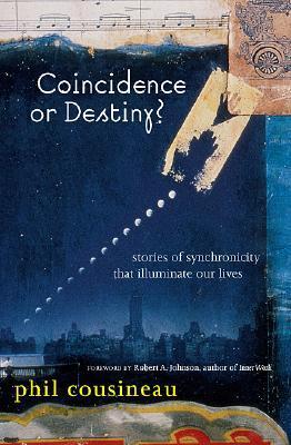 Coincidence or Destiny?: Stories of Synchoronicity That Illuminate Our ...