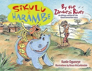 Sikulu & Harambe: By the Zambezi River by Kunle Oguneye | Goodreads