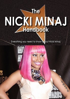 The Nicki Minaj Handbook: Everything You Need to Know About Nicki Minaj ...