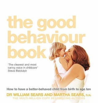 Good Behaviour Book : How to Have a Better-Behaved Child from Birth to ...