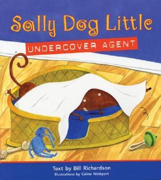 Sally Dog Little Undercover Agent by Bill Richardson | Goodreads
