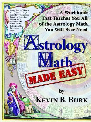 Astrology Math: Made Easy by Kevin B. Burk | Goodreads