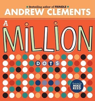 A Million Dots by Andrew Clements | Goodreads