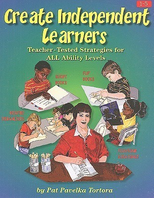 Create Independent Learners: Teacher-Tested Strategies for All Ability ...