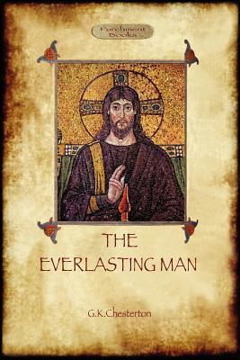 The Everlasting Man (Parchment Books) by G.K. Chesterton | Goodreads