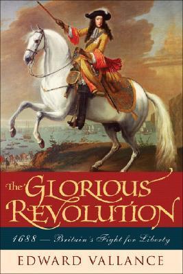 The Glorious Revolution by Edward Vallance | Goodreads
