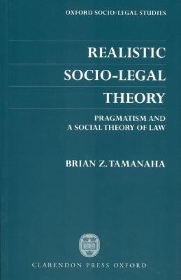 Realistic Socio-Legal Theory: Pragmatism and A Social Theory of Law by ...