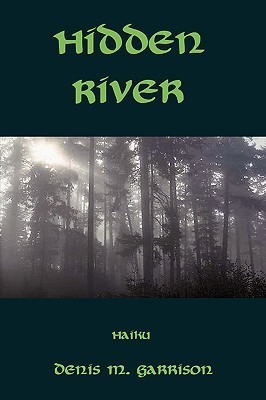Hidden River by Denis M. Garrison | Goodreads