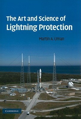 The Art and Science of Lightning Protection by Martin A. Uman | Goodreads