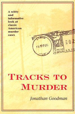 Tracks to Murder by Jonathan Goodman | Goodreads