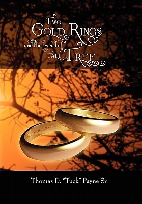 Two Gold Rings and the Legend of Tall Tree by Thomas D. Payne | Goodreads