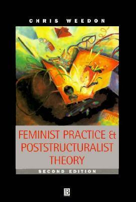 Feminist Practice and Poststructuralist Theory by Chris Weedon | Goodreads