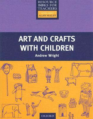 Art and Crafts with Children by Andrew Wright | Goodreads