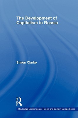 The Development of Capitalism in Russia by Simon Clarke | Goodreads