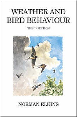 Poyser Monographs: Weather and Bird Behaviour by Norman Elkins | Goodreads