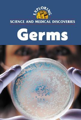 Germs (Exploring Science and Medical Discoveries) by Beth Donovan Reh ...