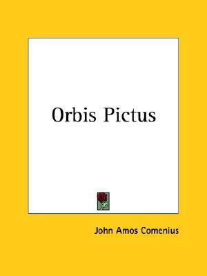 Orbis Pictus by Jan Amos Komenský | Goodreads