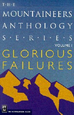 Glorious Failures by Mountaineers Books | Goodreads