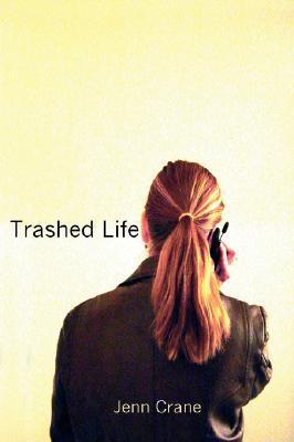 Trashed Life by Jenn Crane | Goodreads