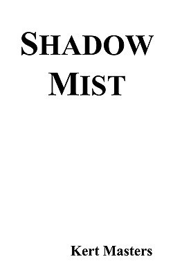 Shadow Mist by Kert Masters | Goodreads