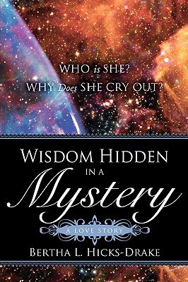 Wisdom Hidden in a Mystery: A Love Story by Bertha L. Hicks-Drake | Goodreads
