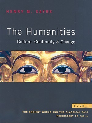 The Humanities: Culture, Continuity, and Change by Henry M. Sayre ...