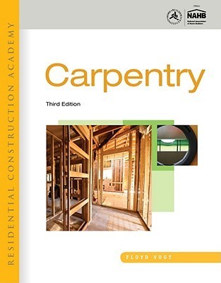 Residential Construction Academy: Carpentry by Floyd Vogt | Goodreads