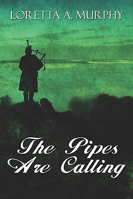 The Pipes Are Calling by Loretta A. Murphy | Goodreads
