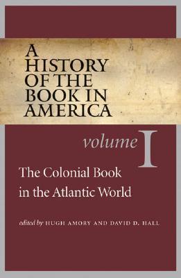 A History of the Book in America: Volume I: The Colonial Book in the ...