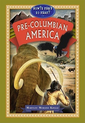 In Pre-Columbian America by Marylou Morano Kjelle | Goodreads