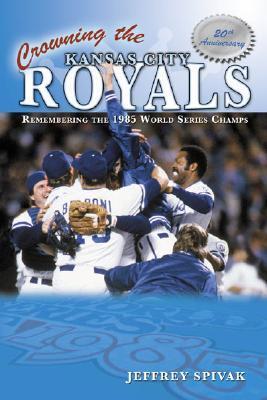 Crowning the Kansas City Royals: Remembering the 1985 World Series ...