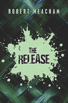 The Release by Robert Meacham | Goodreads