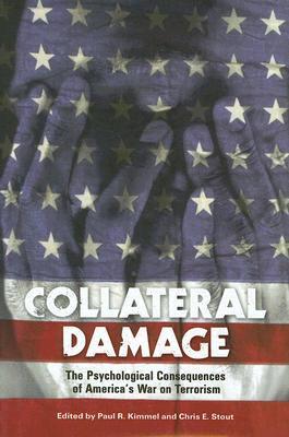 Collateral Damage: The Psychological Consequences of America's War on ...