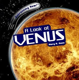 A Look at Venus (Astronomy Now!) by Mary R. Dunn | Goodreads