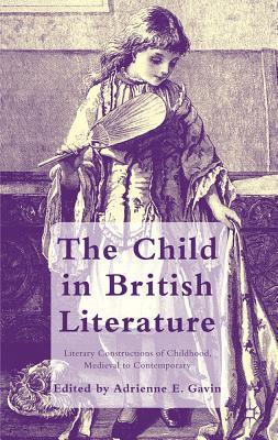 The Child in British Literature: Literary Constructions of Childhood ...