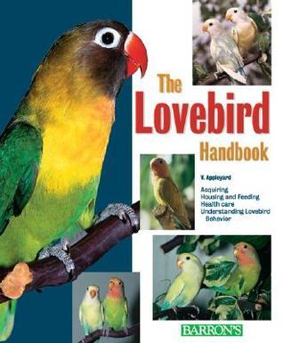 The Lovebird Handbook(Barron's Pet Handbooks) by V. Appleyard | Goodreads