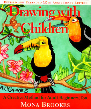 Drawing With Children: A Creative Method for Adult Beginners, Too by ...