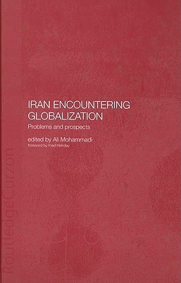Iran Encountering Globalization: Problems and Prospects by Ali Mohammadi | Goodreads