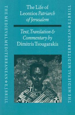 The Life of Leontios, Patriarch of Jerusalem: Text, Translation and ...
