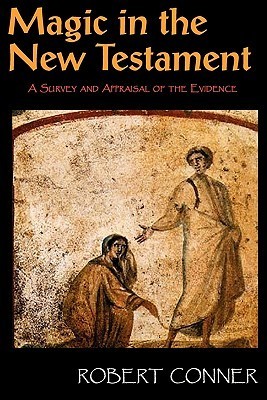 Magic in the New Testament by Robert Conner | Goodreads