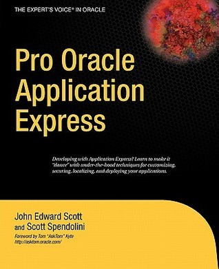Pro Oracle Application Express by John Edward Scott | Goodreads