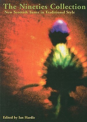 The Nineties Collection: New Scottish Tunes in Traditional Style by Ian ...