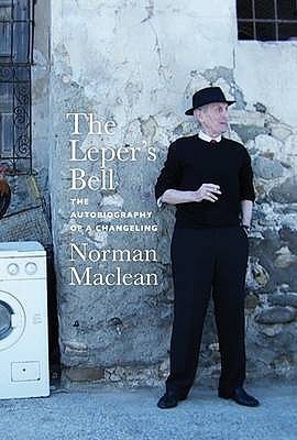 The Leper's Bell: The Autobiography of a Changeling by Norman Maclean ...