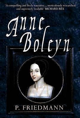 Anne Boleyn by Paul Friedmann | Goodreads