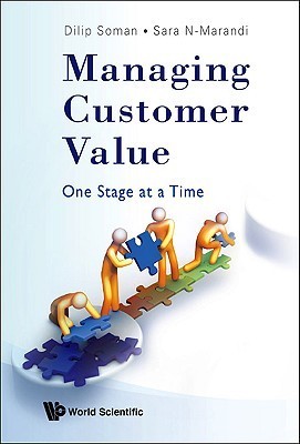 MANAGING CUSTOMER VALUE: ONE STAGE AT A TIME by Dilip Soman | Goodreads