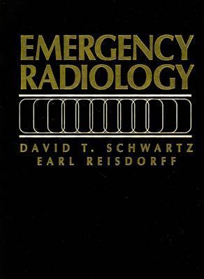 Emergency Radiology by David T. Schwartz | Goodreads