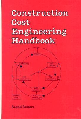 Construction Cost Engineering Handbook by Anghel Patrascu | Goodreads