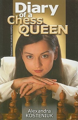 Diary of a Chess Queen by Alexandra Kosteniuk | Goodreads